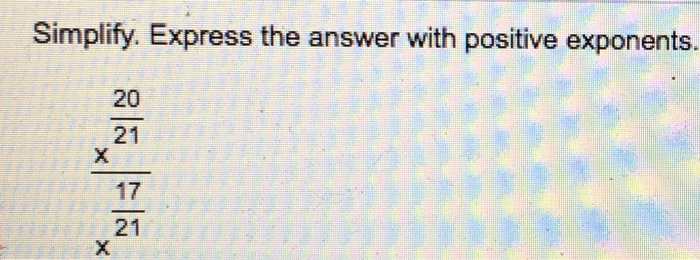 Solved Simplify. Express the answer with positive exponents. | Chegg.com