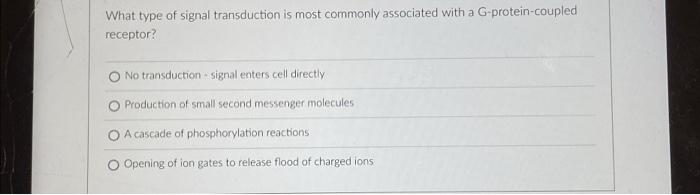 Solved What type of signal transduction is most commonly | Chegg.com