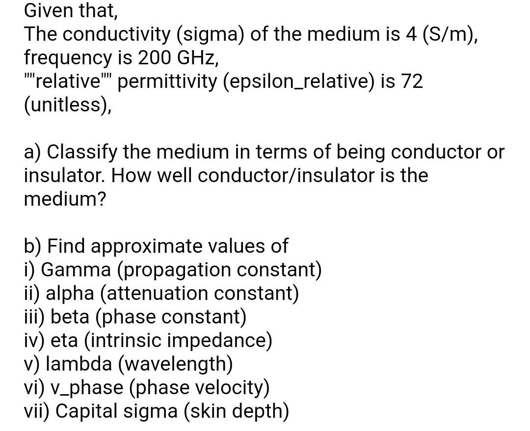 Solved Given that, The conductivity (sigma) of the medium is | Chegg.com