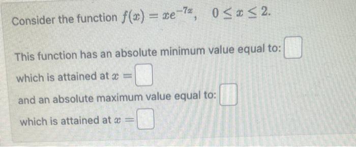 Solved Consider The Function Fxxe−7x0≤x≤2 This Function 5364
