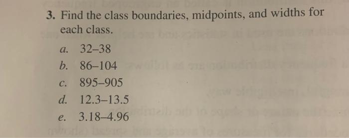 Solved 3. Find the class boundaries, midpoints, and widths | Chegg.com