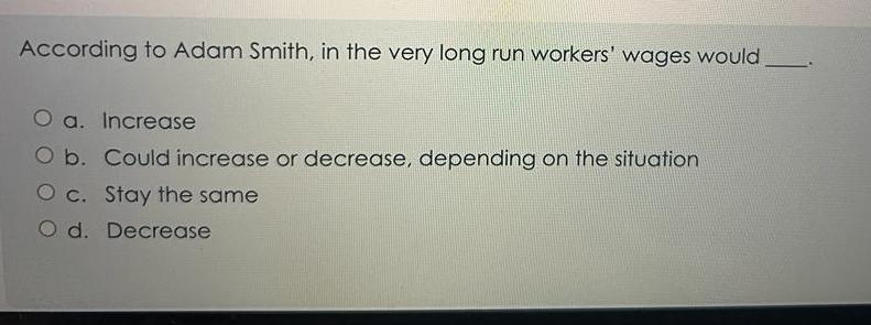 Solved According to Adam Smith, in the very long run | Chegg.com