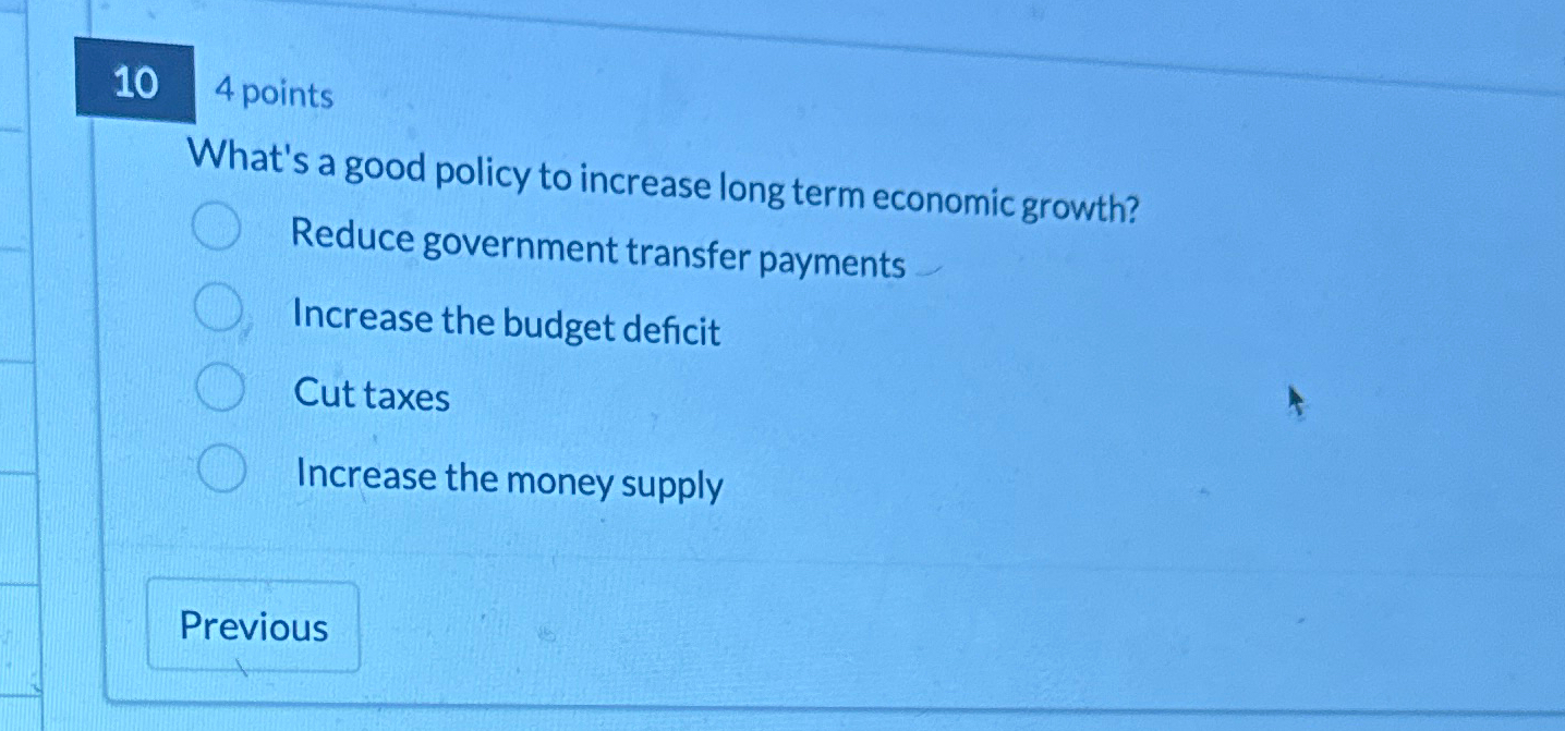 Solved 104 ﻿pointsWhat's a good policy to increase long term | Chegg.com