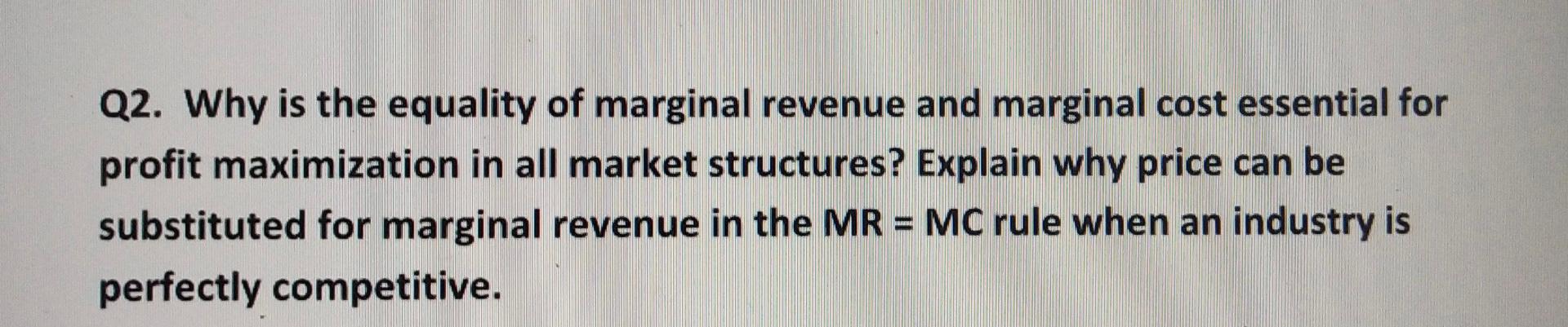 Solved Q2. Why is the equality of marginal revenue and | Chegg.com