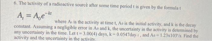 Solved 6. The activity of a radioactive source after some | Chegg.com