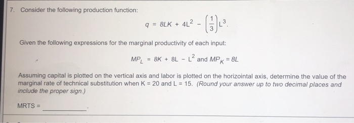 Solved 7. Consider the following production function: q = | Chegg.com