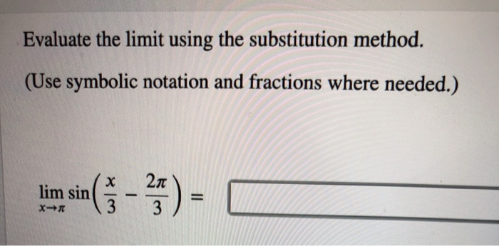 Solved Evaluate the limit using the substitution method. | Chegg.com