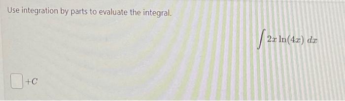 Solved Use integration by parts to evaluate the integral. | Chegg.com