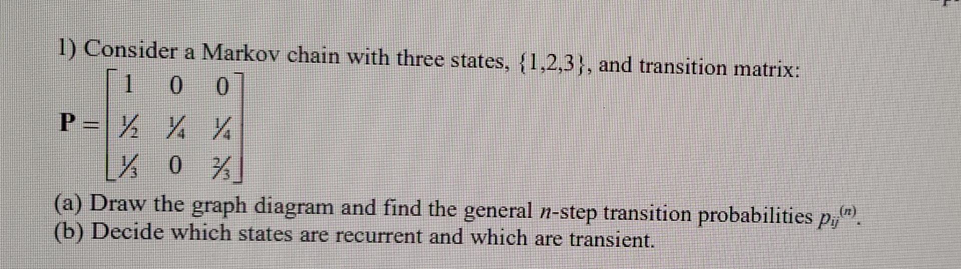 Solved 00 1) Consider a Markoy chain with three states, | Chegg.com
