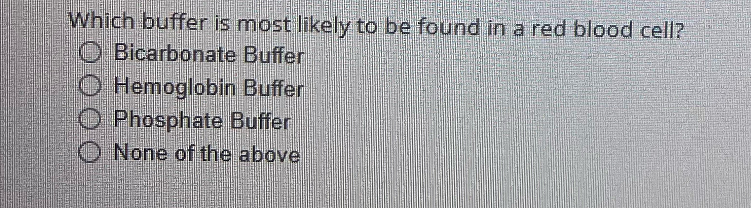 Solved Which buffer is most likely to be found in a red | Chegg.com