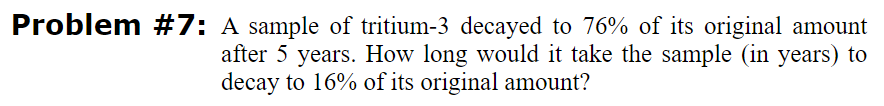 Solved Problem #7: A sample of tritium- 3 ﻿decayed to 76% | Chegg.com