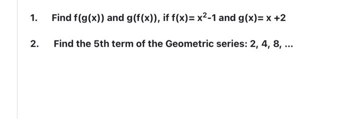 Solved 1. Find f(g(x)) and g(f(x)), if f(x)=x2−1 and | Chegg.com