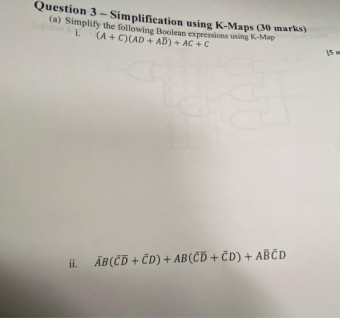 Solved Question 3 - Simplification using K-Maps (30 marks) | Chegg.com