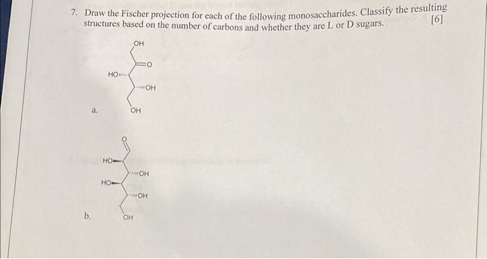 Solved 7. Draw the Fischer projection for each of the | Chegg.com