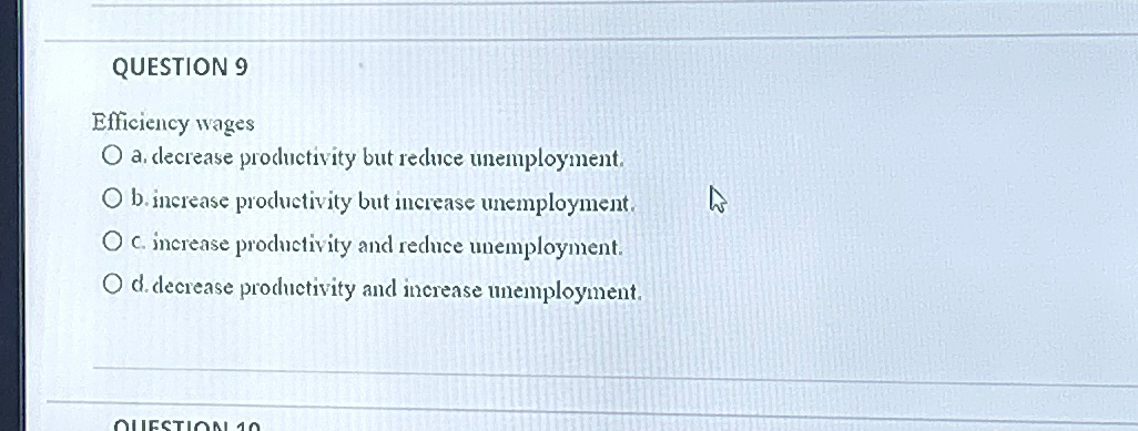 Solved QUESTION 9Efficiency wagesa. ﻿decrease productivity | Chegg.com