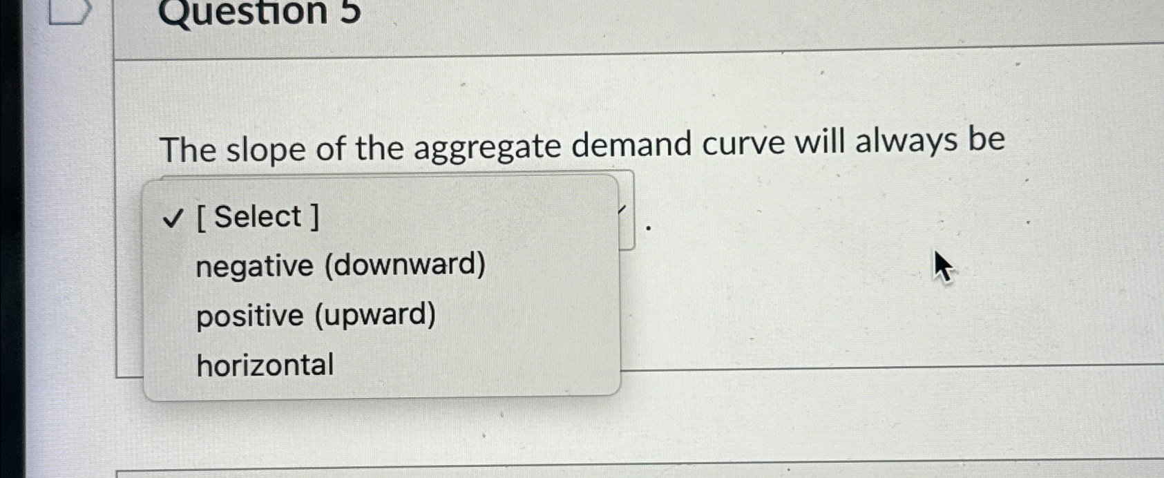 Solved Question 5The slope of the aggregate demand curve | Chegg.com