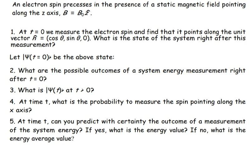 Solved An electron spin precesses in the presence of a | Chegg.com