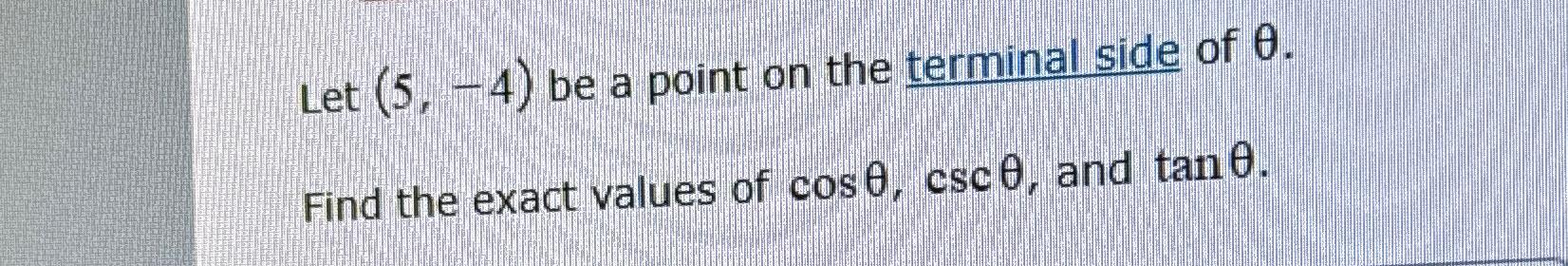 Solved Let (5,-4) ﻿be a point on the terminal side of θ.Find | Chegg.com