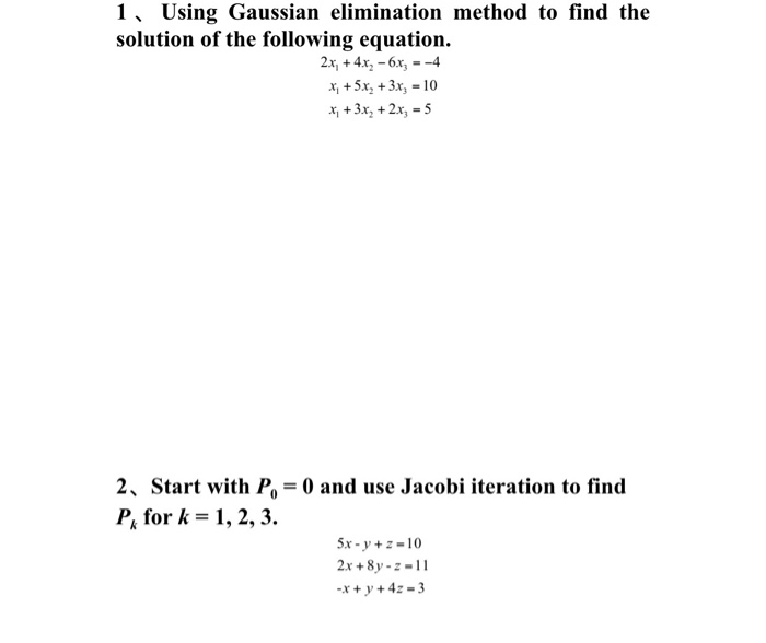 Solved 1. Using Gaussian elimination method to find the | Chegg.com