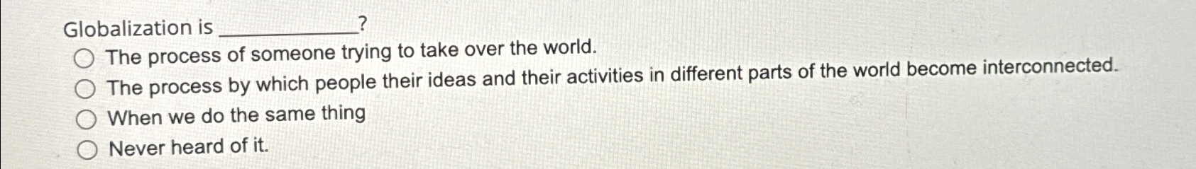 Solved Globalization isThe process of someone trying to take | Chegg.com