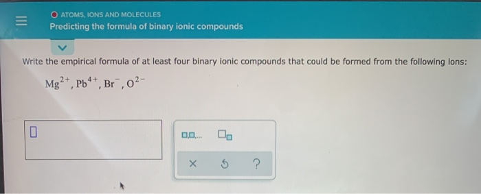 Solved O ATOMS, IONS AND MOLECULES Predicting the formula of | Chegg.com
