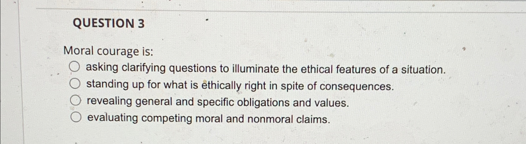 Solved QUESTION 3Moral courage is: asking clarifying | Chegg.com