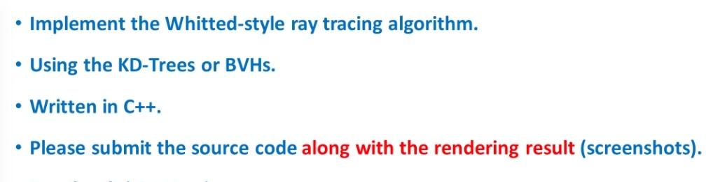 Solved Implement the Whitted-style ray tracing algorithm. • | Chegg.com