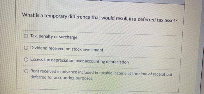 Solved What is a temporary difference that would result in a | Chegg.com