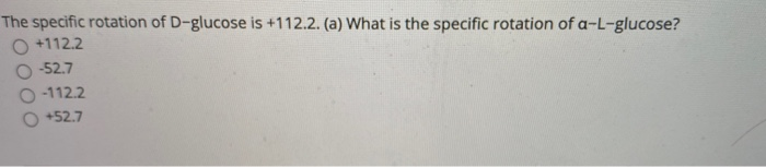 Solved The specific rotation of D-glucose is +112.2. (a) | Chegg.com