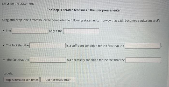 Solved Let S be the statement The loop is iterated ten times | Chegg.com