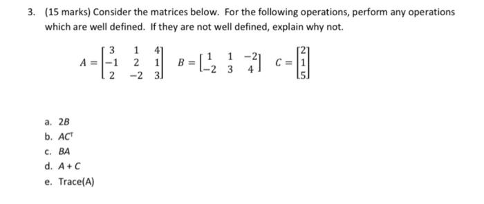 Solved 3. ( 15 marks) Consider the matrices below. For the | Chegg.com