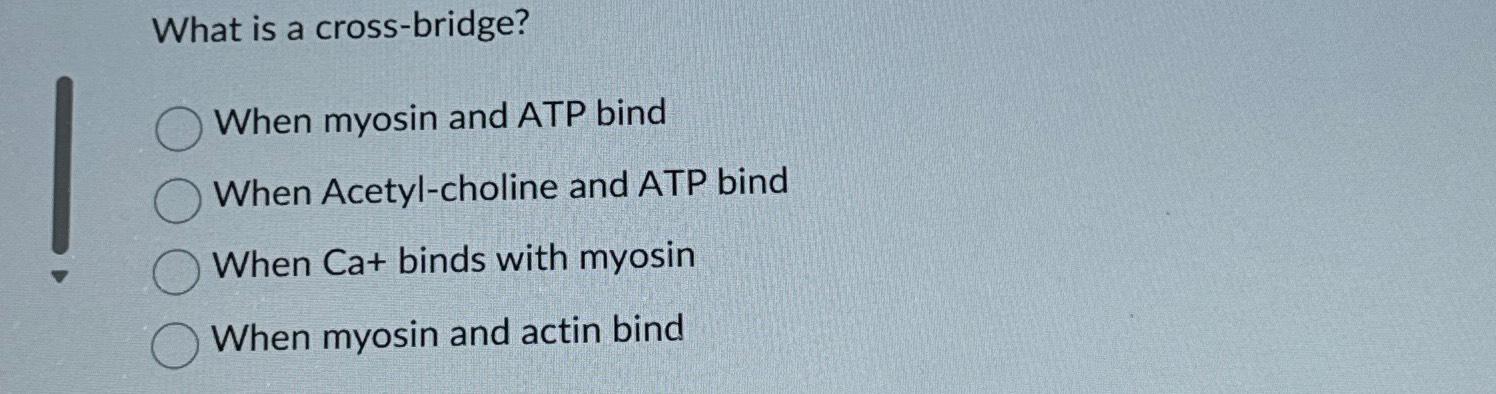 Solved What is a cross-bridge?When myosin and ATP bindWhen | Chegg.com