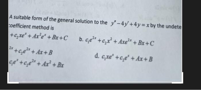 Solved A suitable form of the general solution to the | Chegg.com