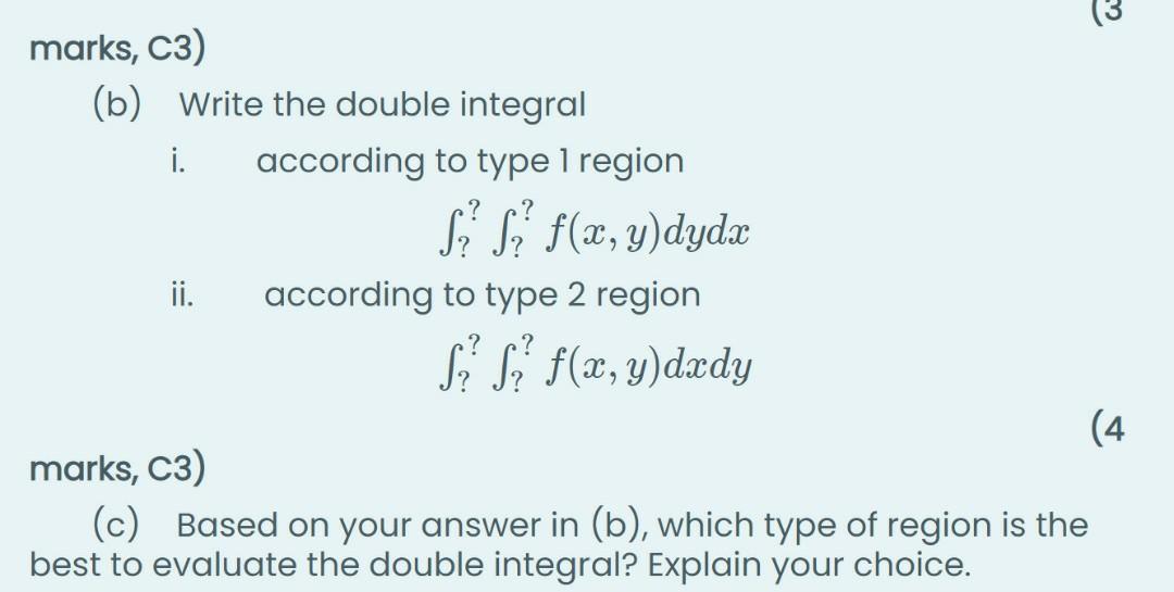 Solved (3 marks, C3) (b) Write the double integral i. | Chegg.com