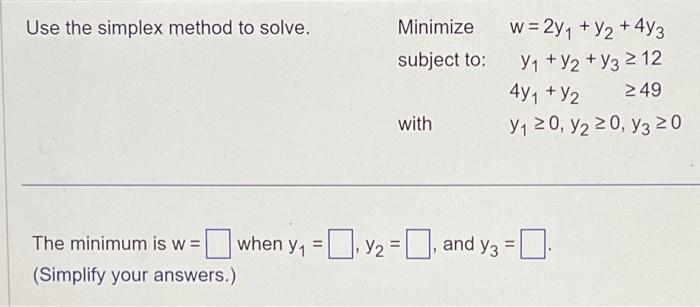 Solved Use the simplex method to solve. Minimize subject | Chegg.com