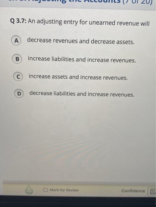 Solved Q 3.7: An adjusting entry for unearned revenue will A | Chegg.com