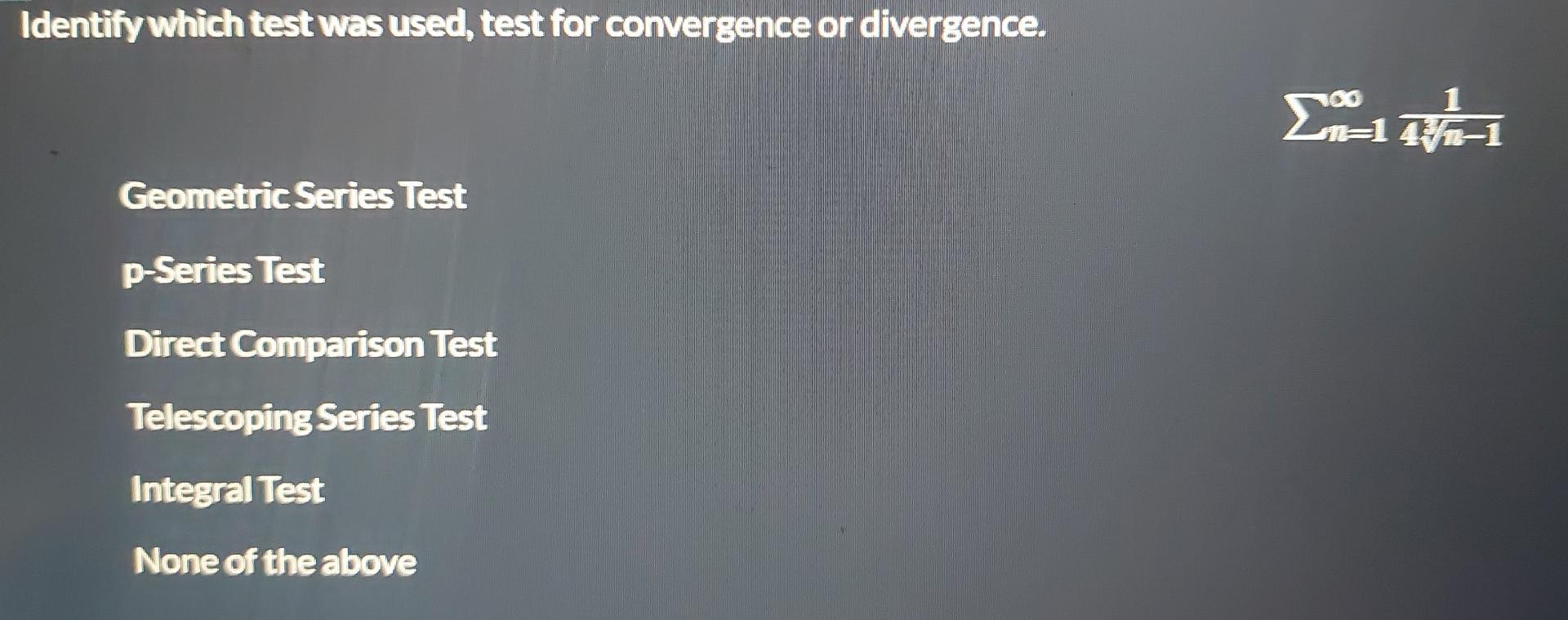 Solved Identify which test was used, test for convergence or | Chegg.com