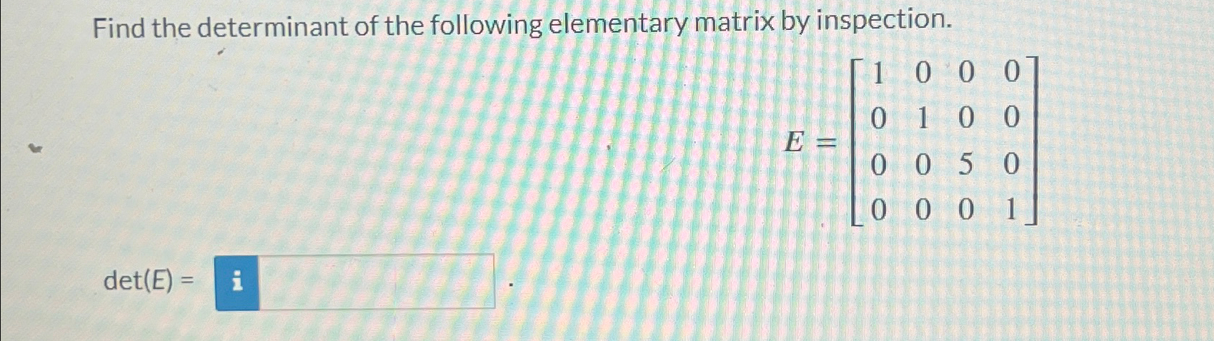 Solved Find the determinant of the following elementary | Chegg.com