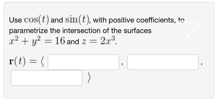 Solved Use cos(t) and sin(t), with positive coefficients, to | Chegg.com