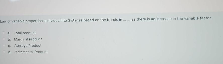 Solved Law of variable proportion is divided into 3 ﻿stages | Chegg.com
