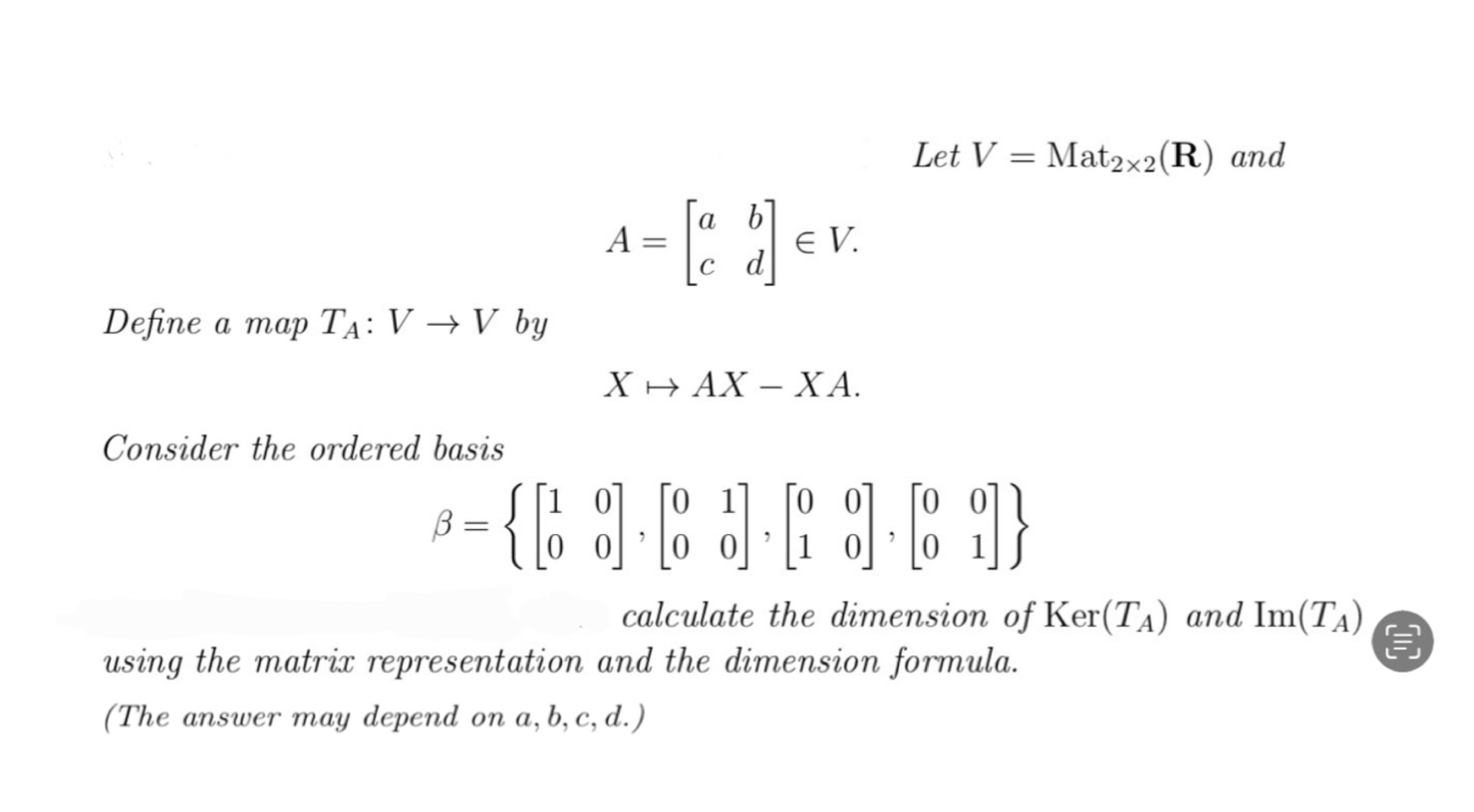 Solved Let V=Mat2×2(R) ﻿andA=[abcd]inVDefine a map TA:V→V | Chegg.com
