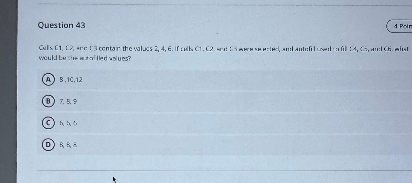 Solved Question 43Cells C1,C2, ﻿and C3 ﻿contain the values | Chegg.com