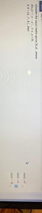 Solved consider the usual metric space (R.d), whore dx.y) = | Chegg.com