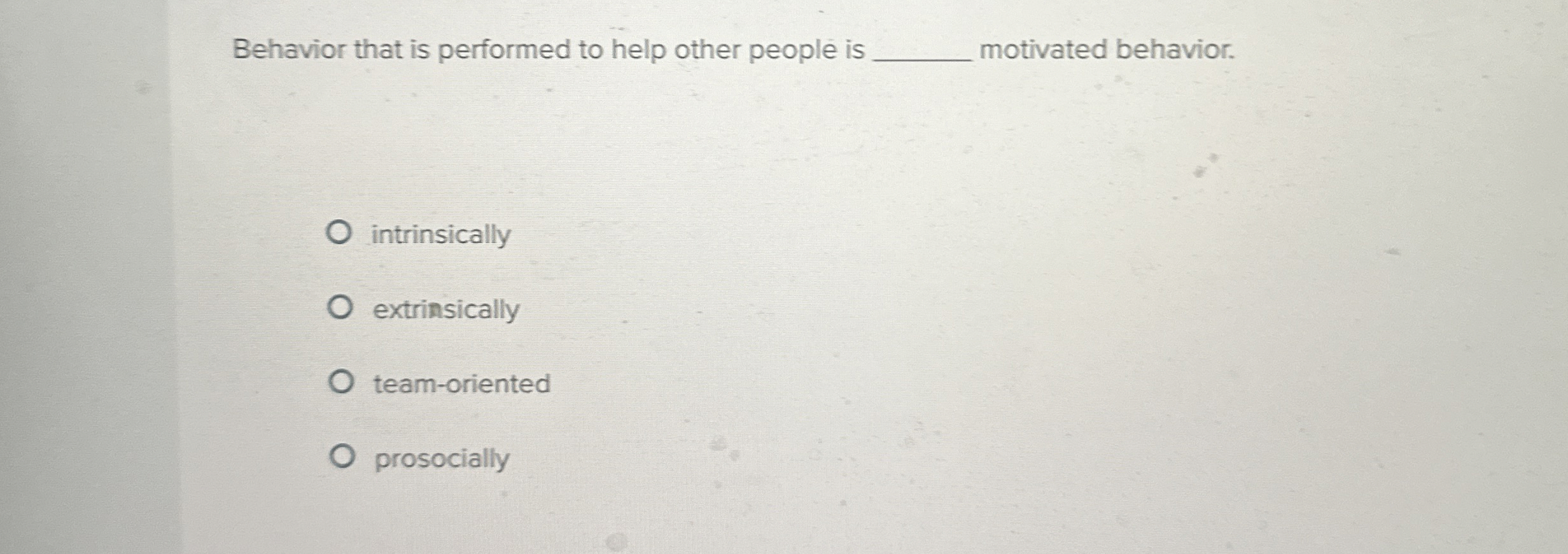Solved Behavior that is performed to help other people is q, | Chegg.com