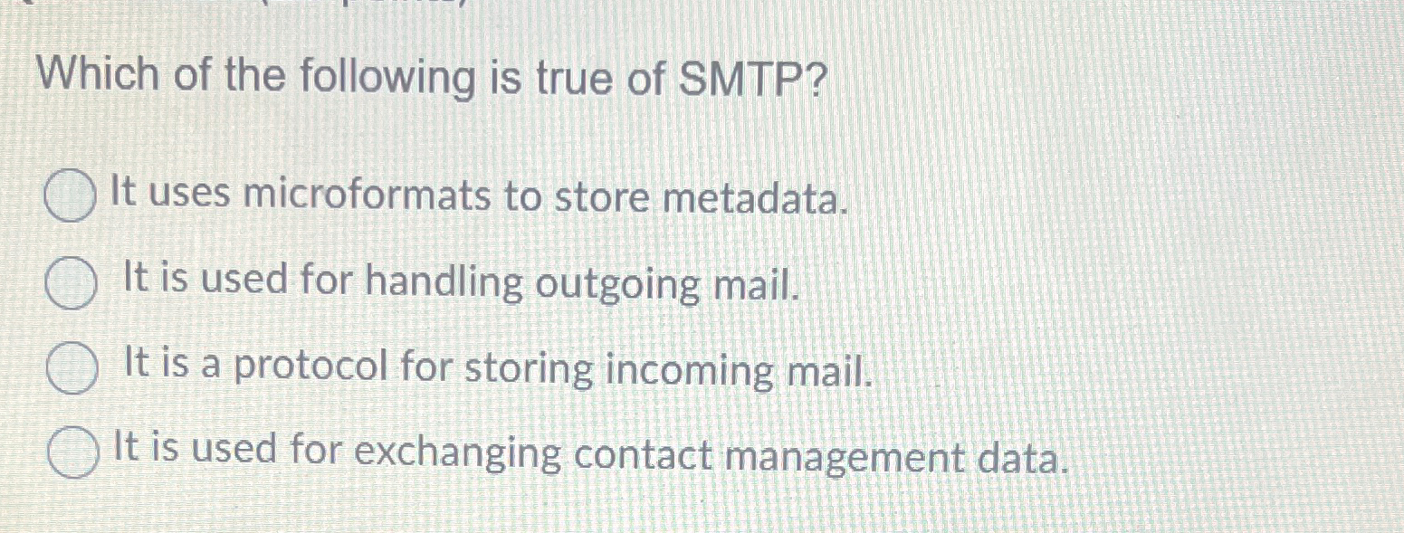 Solved Which of the following is true of SMTP?It uses | Chegg.com