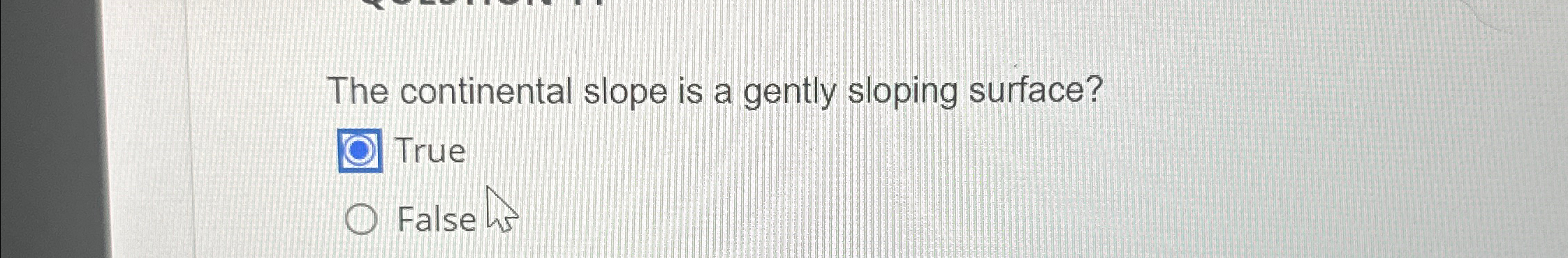 Solved The continental slope is a gently sloping surface? | Chegg.com