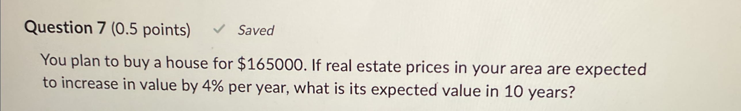 Solved Question 7 (0.5 points)\\n Saved\\nYou plan to buy a | Chegg.com