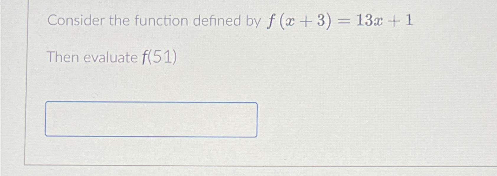 Solved Consider the function defined by f(x+3)=13x+1Then | Chegg.com