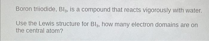 Solved Boron triiodide, BI3, is a compound that reacts | Chegg.com