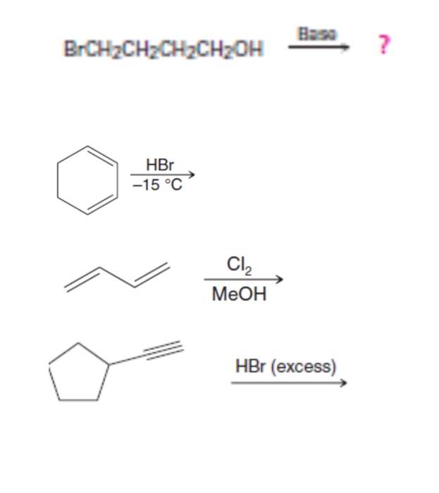 Solved BrCH2CH2CH2CH2OH Base ? HBr -15 °C MeOH HBr (excess) | Chegg.com